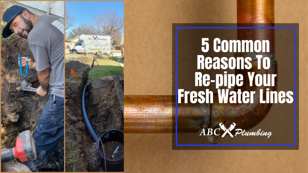 5 Common Reasons to Re-pipe Your Fresh Water Lines - ABC Plumbing